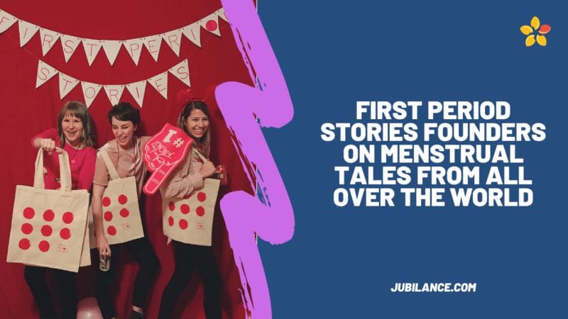 First Period Stories Founders on Menstrual Tales from All Over the ...